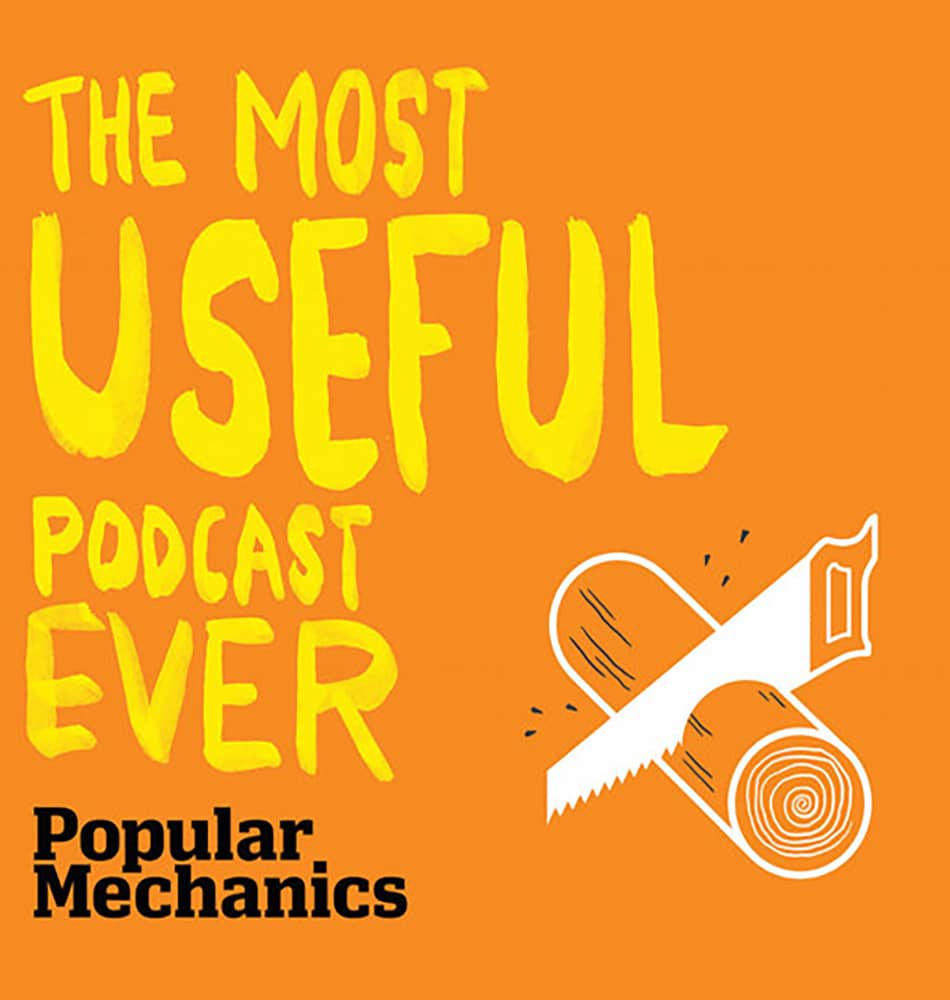 Popular Mechanics | The Most Useful Podcast Ever